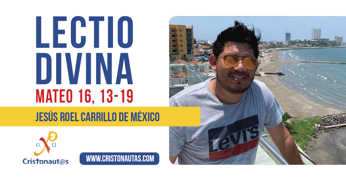 Evangelio del día – Lectio Divina Mateo 16, 13-19 | Cristonautas.com